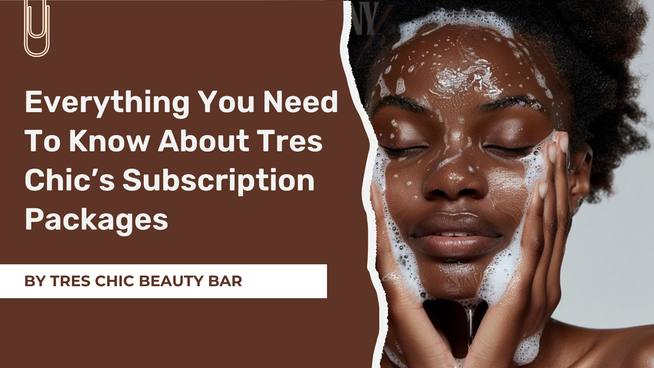 Everything You Need To Know About Tres Chic’s Subscription Packages - Tres Chic Beauty Bar
